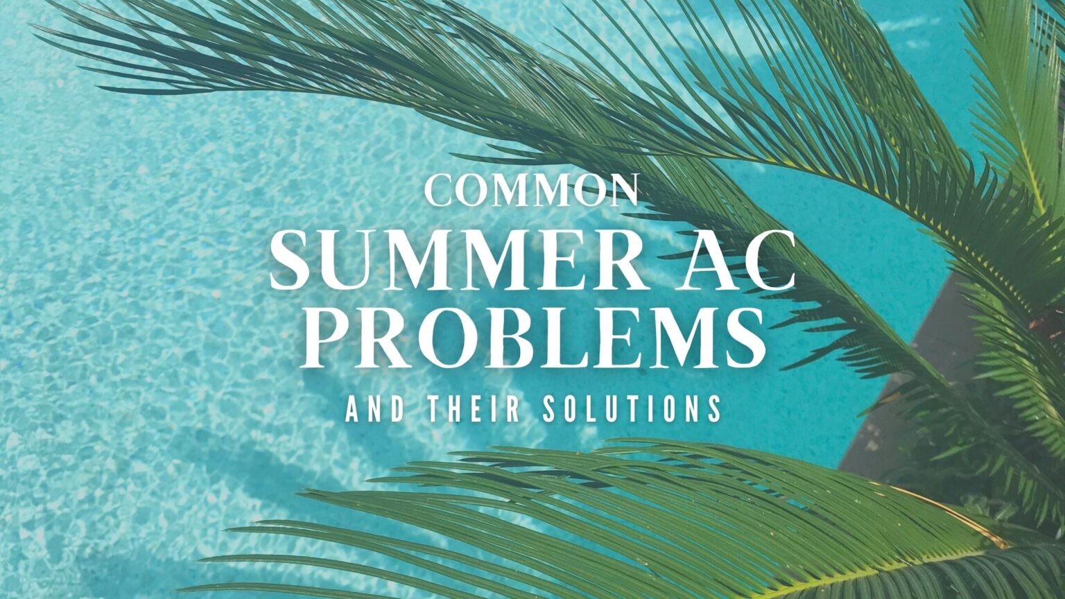 Common Summer AC Problems And Their Solutions
