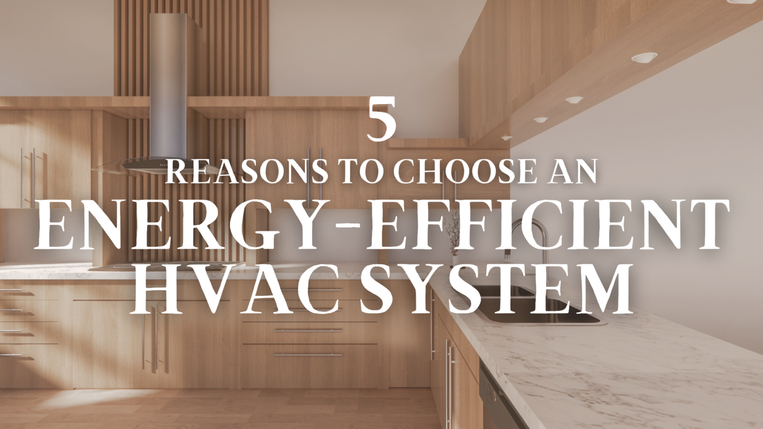 Top 5 Reasons To Choose A Powerful Energy-Efficient HVAC